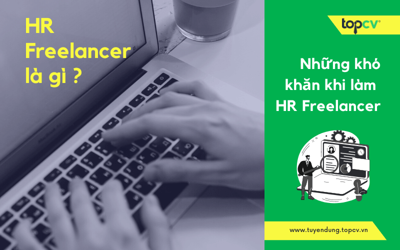 HR Freelancer là gì? Những khó khăn khi làm HR Freelancer
